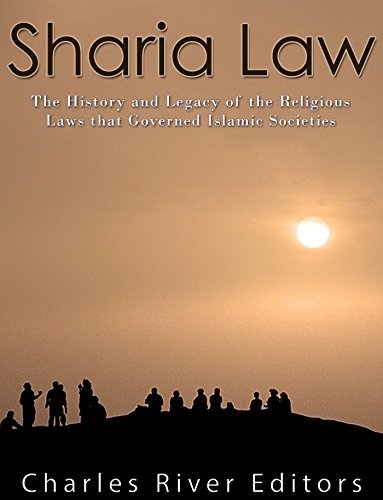 Sharia Law: The History and Legacy of the Religious Laws that Governed ...