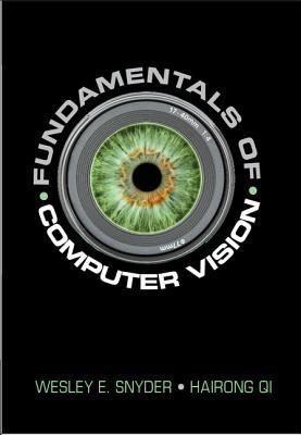 Fundamentals of Computer Vision by Wesley E Snyder | Goodreads