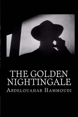 The Golden Nightingale by Abdelouahab Hammoudi | Goodreads