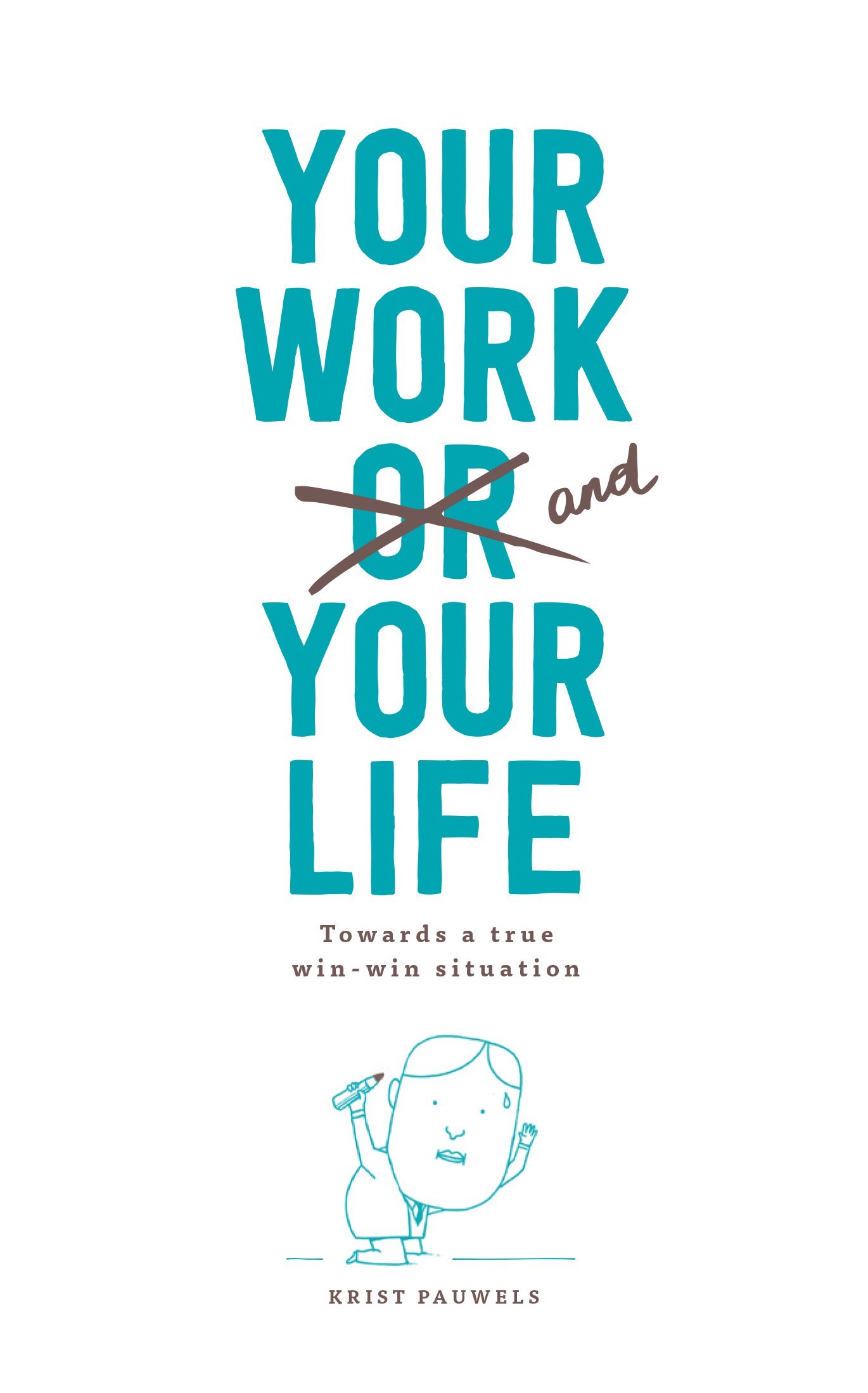 Your Work and Your Life: Towards a True Win-Win Situation by Pauwels ...