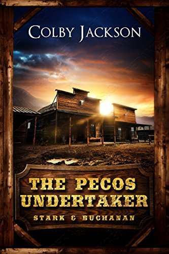 THE PECOS UNDERTAKER (Stark & Buchanan Book 1) by Colby Jackson | Goodreads
