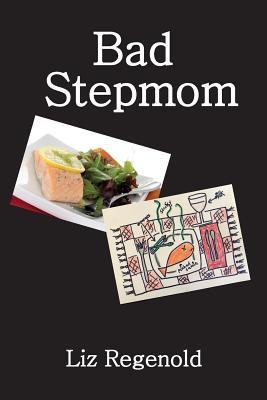Bad Stepmom by Elizabeth Regenold | Goodreads