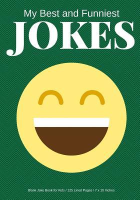 My Best and Funniest Jokes: Create Your Own Joke Book / 125 Lined Pages ...