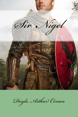 Sir Nigel (French Edition) by Arthur Conan Doyle | Goodreads