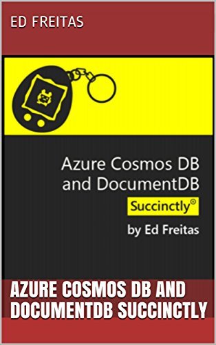 Azure Cosmos DB and DocumentDB Succinctly by Ed Freitas | Goodreads