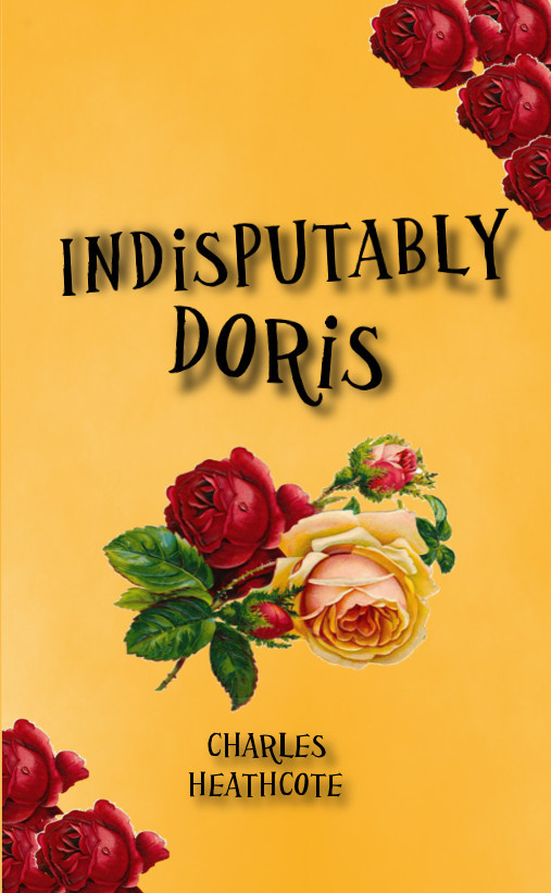 Indisputably Doris by Charles Heathcote | Goodreads