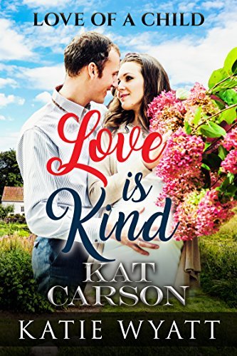 Love is Kin (Love of a Child #3) by Kat Carson | Goodreads
