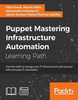 Puppet: Mastering Infrastructure Automation by Felix Frank | Goodreads