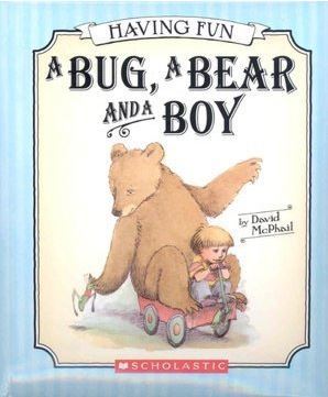 Having Fun a Bug, a Bear and a Boy by David McPhail | Goodreads