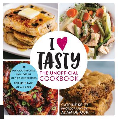 The Unofficial I Love Tasty Cookbook: Step-by-Step by Delicious by ...