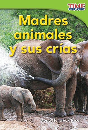 Madres animales y sus crías (Animal Mothers and Babies) (TIME FOR KIDS ...