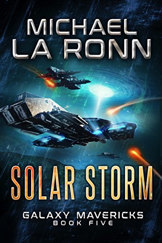 Solar Storm (Galaxy Mavericks Book 5) by Michael La Ronn | Goodreads