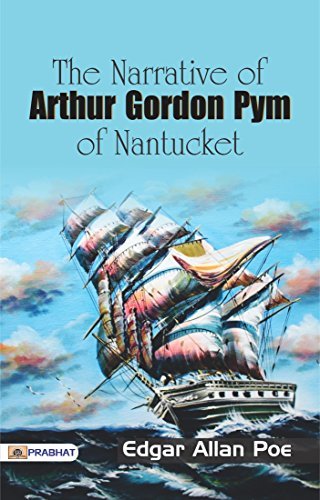 The Narrative of Arthur Gordon Pym of Nantucket: Edgar Allan Poe's ...