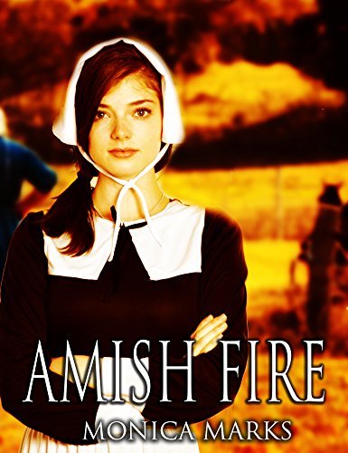 Amish Fire by Monica Marks | Goodreads