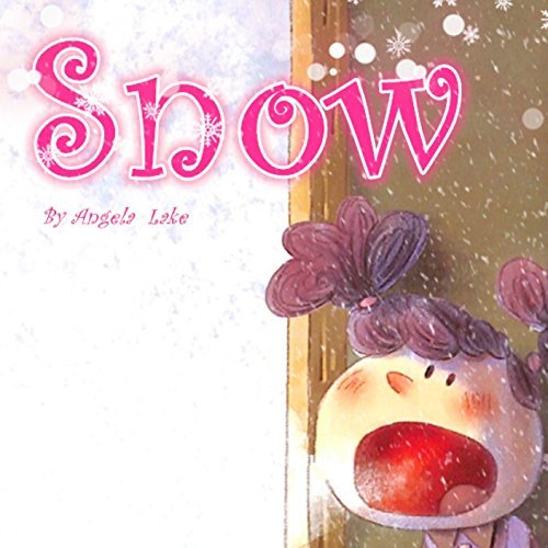 Snow (Picture Books For Kids / Children Books) by Angela Lake | Goodreads