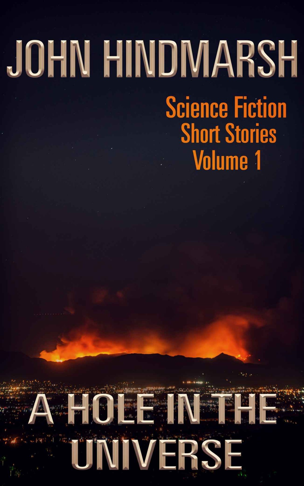 A Hole in the Universe: Science Fiction Short Stories, Volume 1 by John ...
