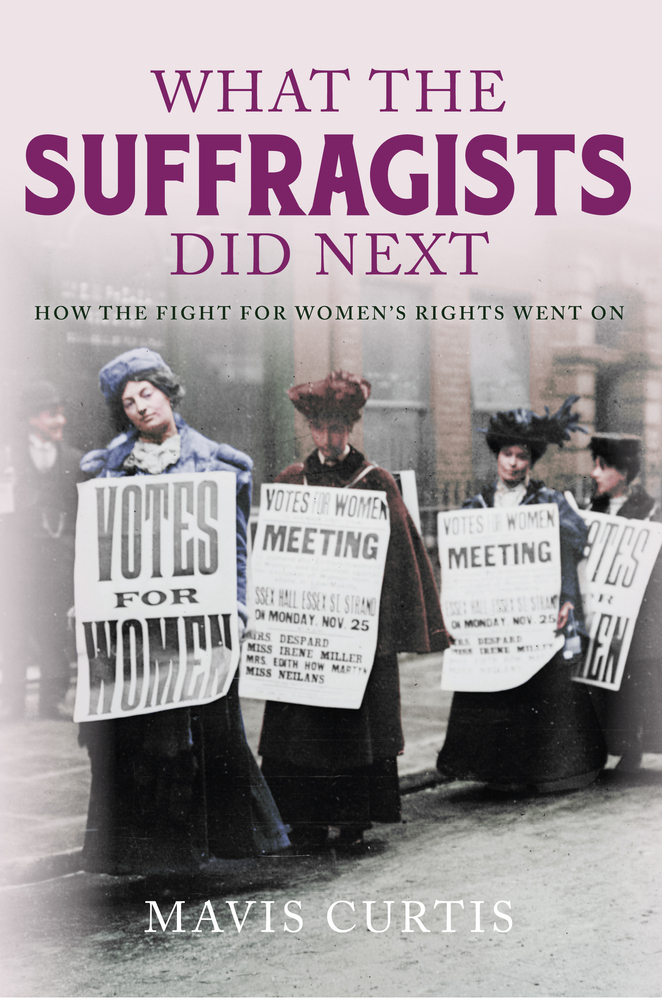What the Suffragists Did Next: How the Fight for Women's Rights Went On ...