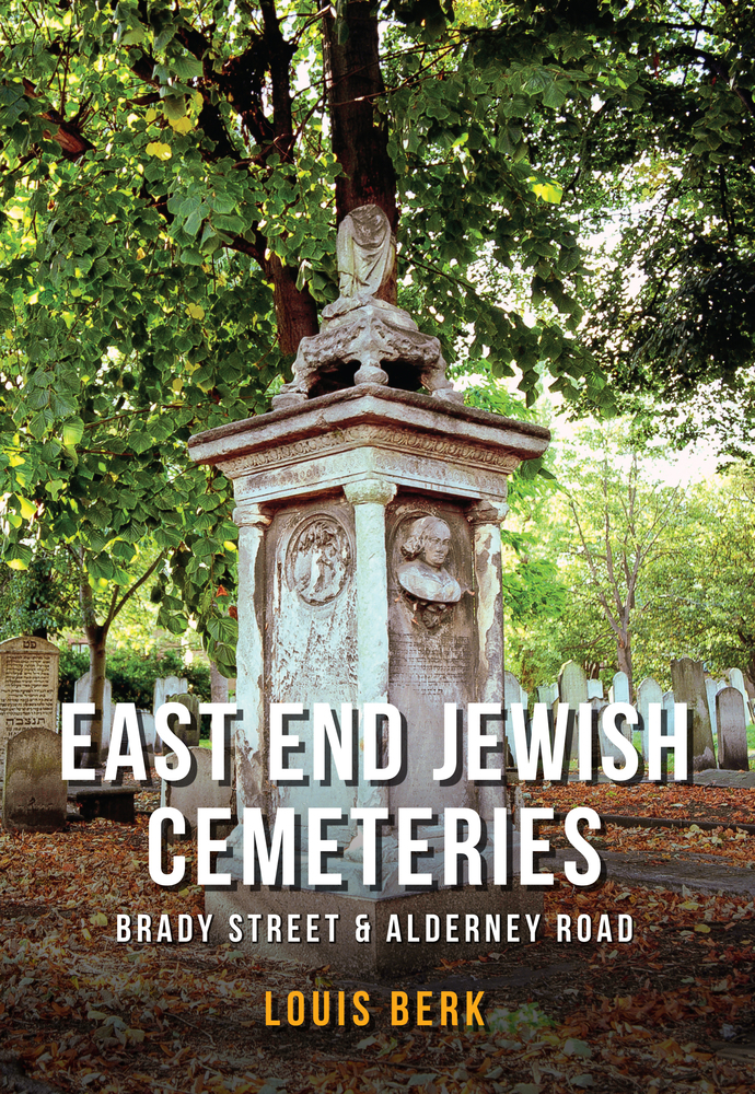 East End Jewish Cemeteries: Brady Street & Alderney Road by Louis Berk ...