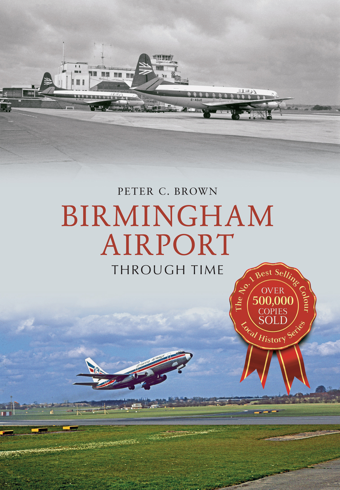 Birmingham Airport Through Time by Peter C. Brown | Goodreads