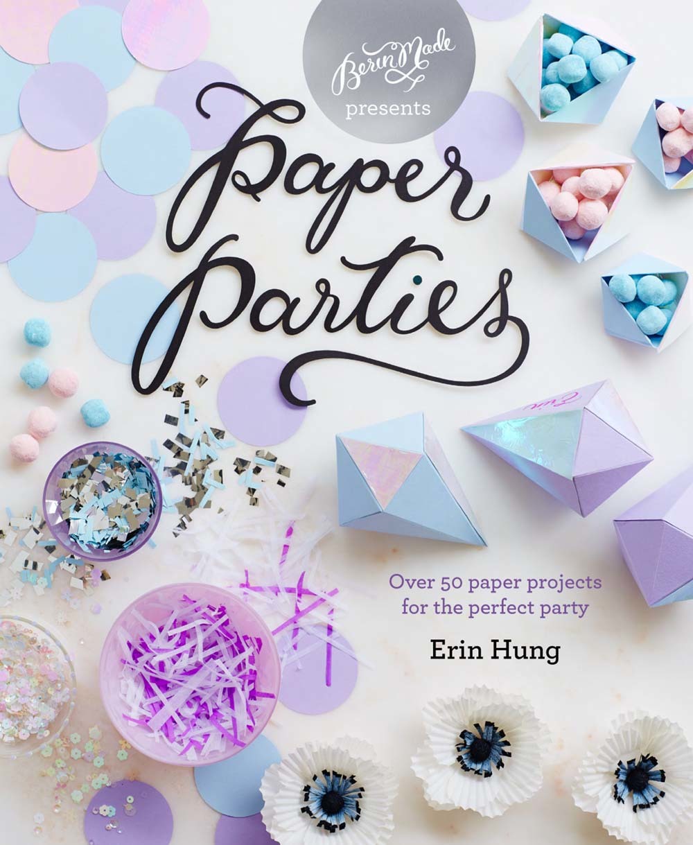 Paper Parties: Over 50 paper projects for the perfect party by Erin ...