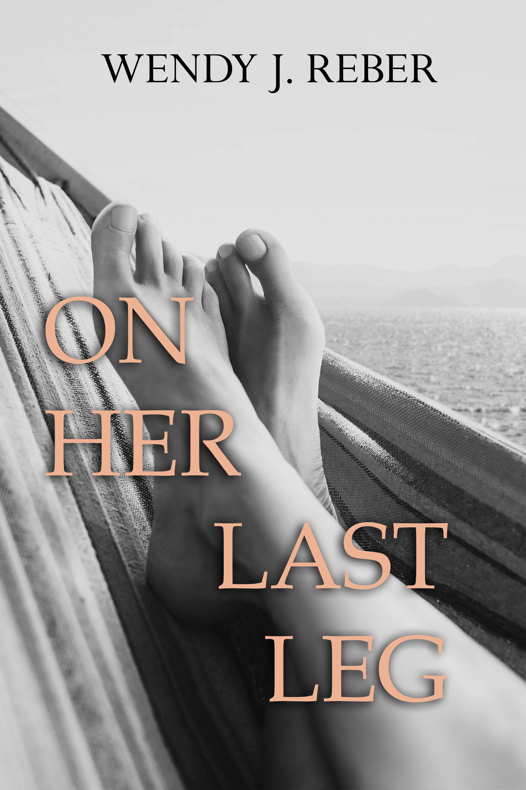 "On Her Last Leg" by Wendy J. Reber | Goodreads