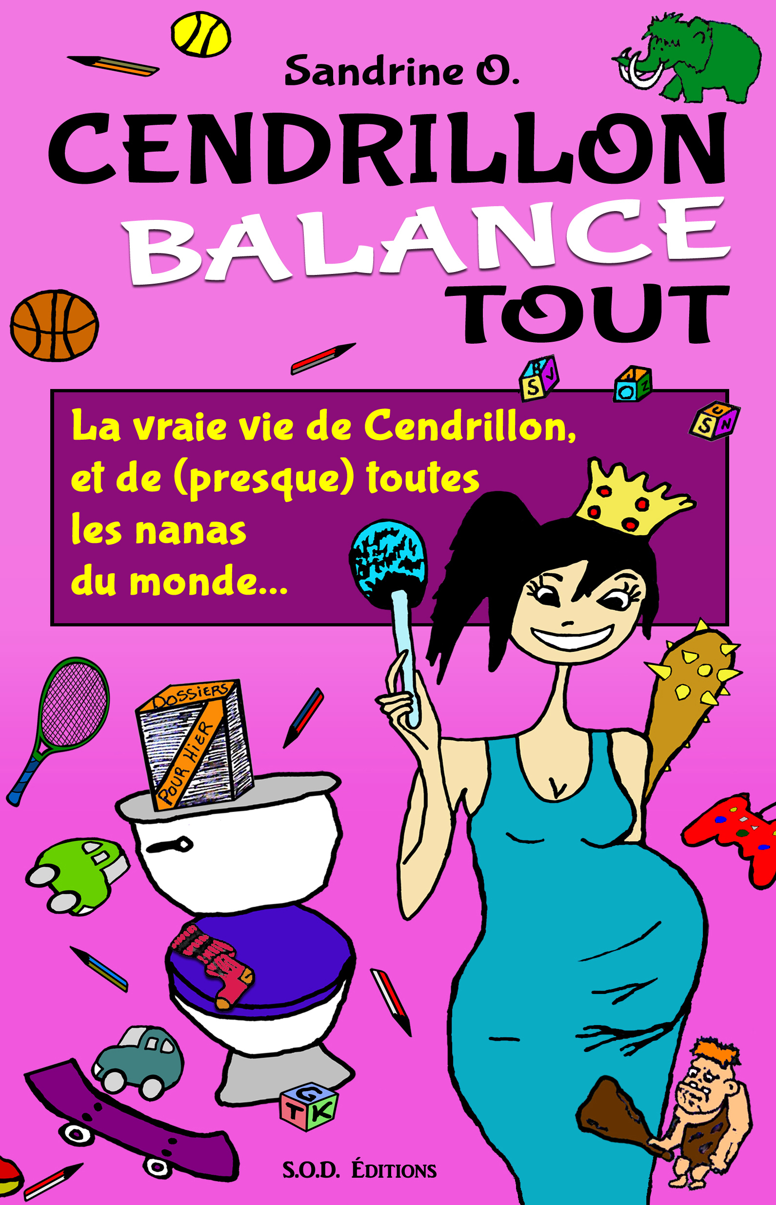 Cendrillon balance tout : La vraie vie de Cendrillon et de (presque ...