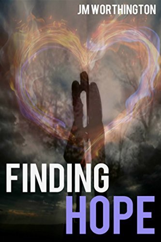 Finding Hope by J.M. Worthington | Goodreads