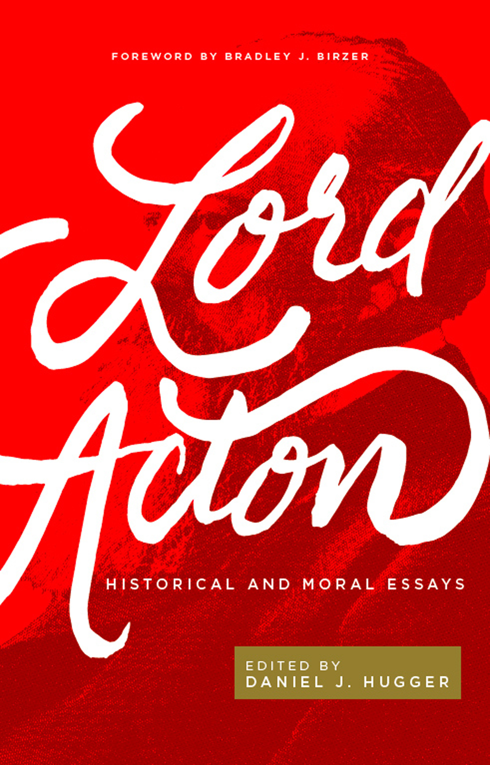 Lord Acton: Historical and Moral Essays by John Emerich Edward Dalberg ...
