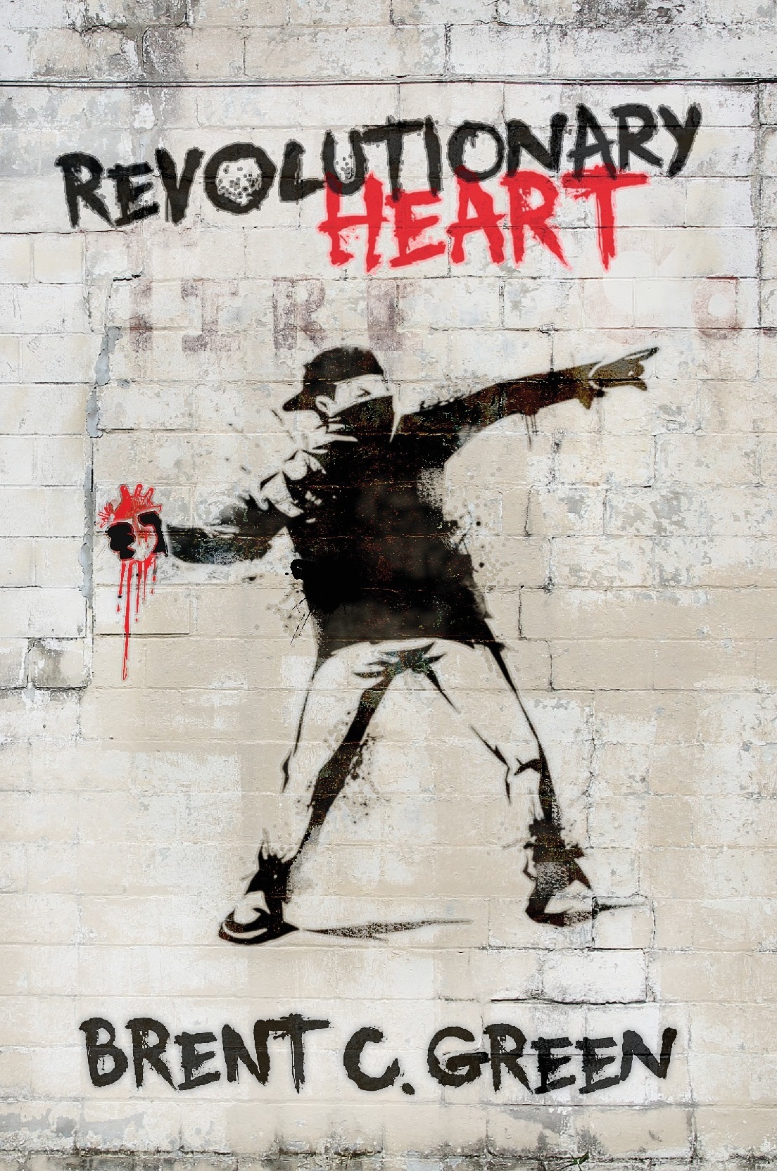 Revolutionary Heart by Brent C. Green | Goodreads