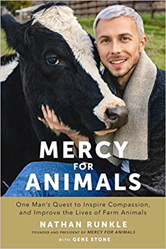 Mercy For Animals: One Man's Quest to Inspire Compassion and Improve ...