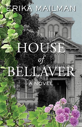 House of Bellaver by Erika Mailman | Goodreads