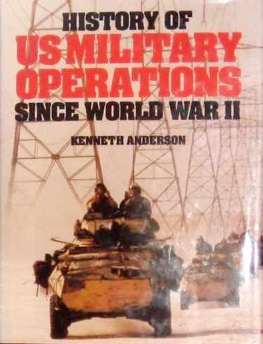 History Of U.S. Military Operations Since World War II by Kenneth ...