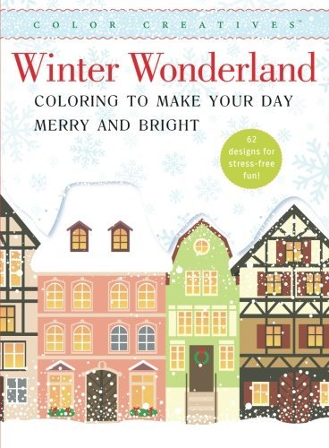 Color Creatives Winter Wonderland: Coloring to Make Your Day Merry and ...