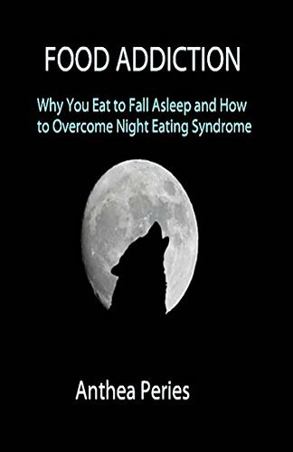 Food Addiction: Why You Eat to Fall Asleep and How to Overcome Night ...