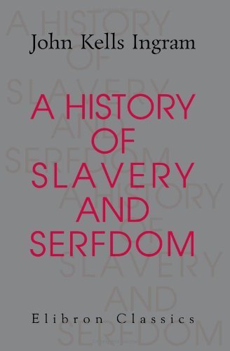 A History of Slavery and Serfdom by John Kells Ingram | Goodreads