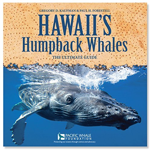 Hawaii's Humpback Whales: The Ultimate Guide by Gregory D. Kaufman ...