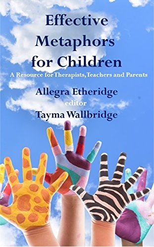 Effective Metaphors for Children: A Resource for Therapists, Teachers ...