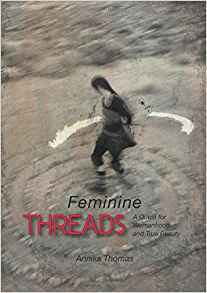 Feminine Threads: A Quest for Womanhood and True Beauty by Annika ...