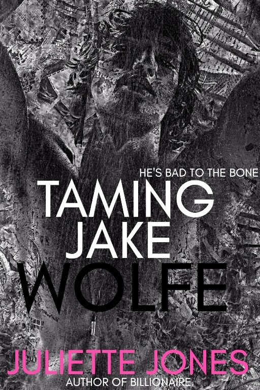 Taming Jake Wolfe by Juliette Jones | Goodreads