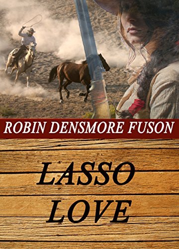 Lasso Love: Historical romance set in Colorado with cowboy action and ...