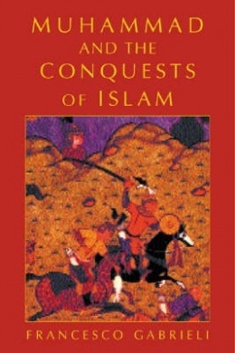 Muhammad and the Conquests of Islam by Francesco Gabrieli | Goodreads