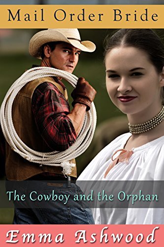 Mail Order Bride: The Cowboy and The Orphan by Emma Ashwood | Goodreads