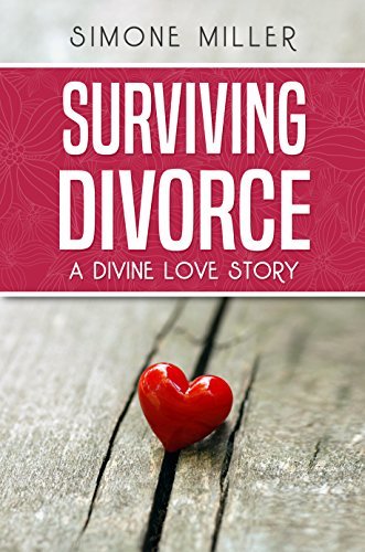 Surviving Divorce: A Divine Love Story by Simone Miller | Goodreads