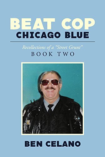 Beat Cop Chicago Blue: Recollections of a "Street Grunt" Book Two by ...