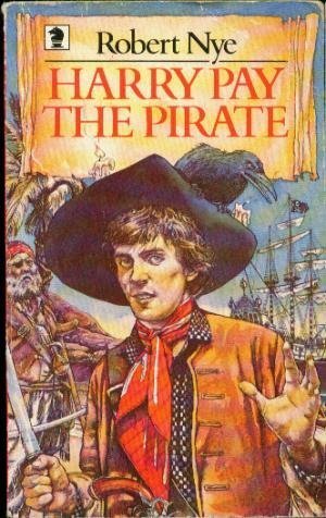 Harry Pay the Pirate by Robert Nye | Goodreads