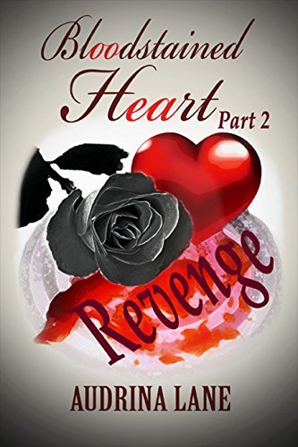 Bloodstained Heart. Part 2: Revenge by Audrina Lane | Goodreads