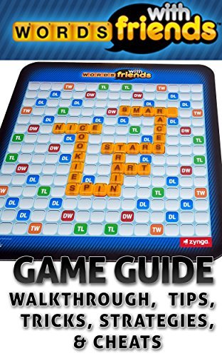 The NEW Complete Guide to: Words with Friends Game Cheats AND Guide ...