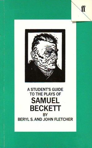 A Student's Guide to the Plays of Samuel Beckett by Beryl S. Fletcher ...