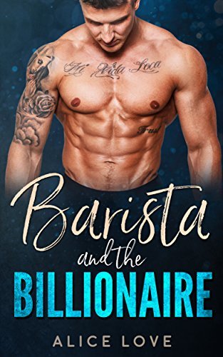 Barista and the Billionaire by Alice Love | Goodreads