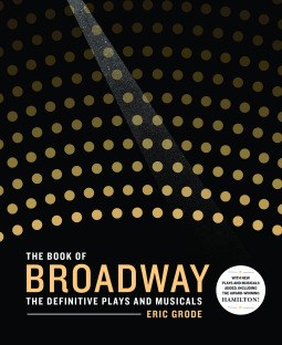 The Book of Broadway: The Definitive Plays and Musicals by Eric Grode ...